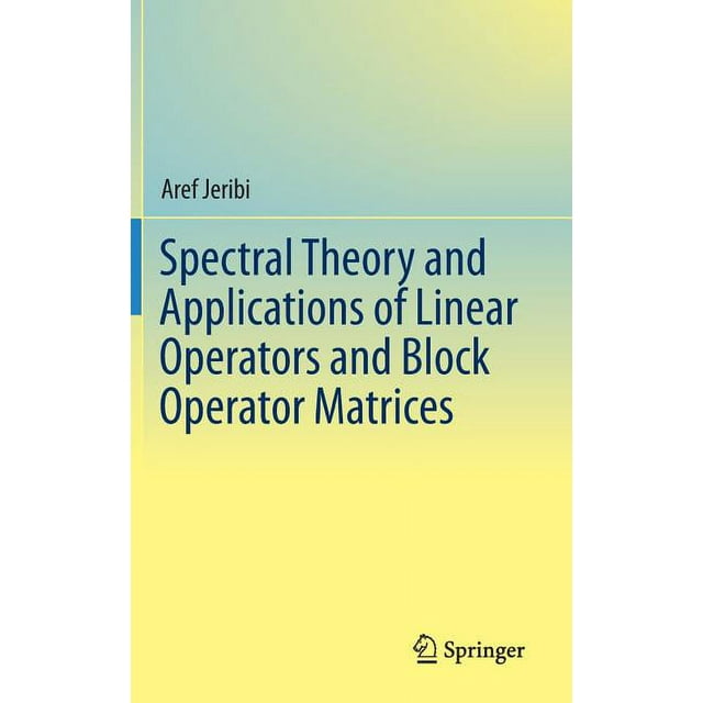 Spectral Theory And Applications Of Linear Operators And Block Operator Matrices Hardcover 7493