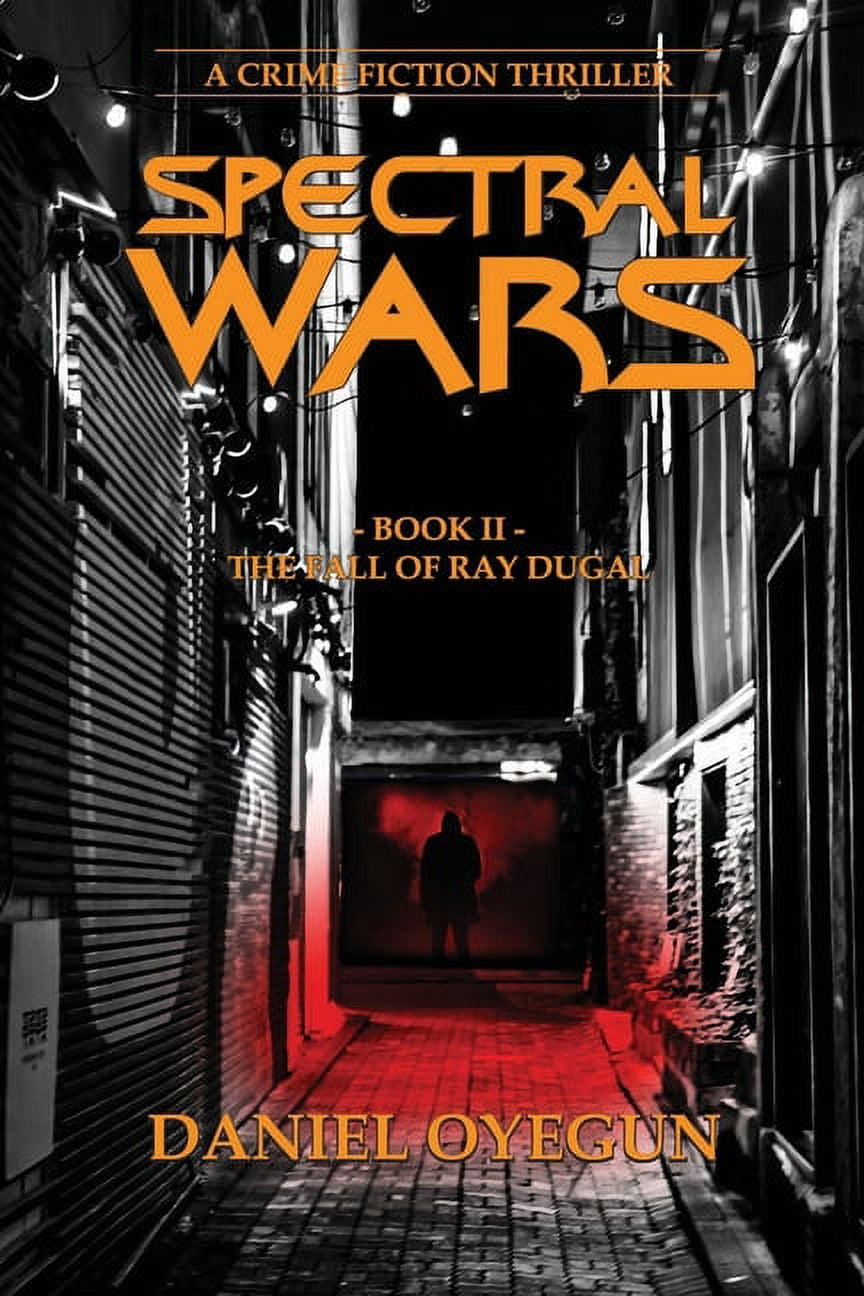 Spectral Wars: Spectral Wars; Book Two : The fall of Ray Dugal (Series ...