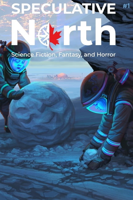 Speculative North Magazine: Science Fiction, Fantasy, and Horror ...