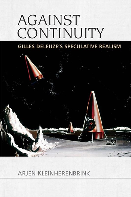 Speculative Realism Against Continuity: Gilles Deleuze's Speculative ...