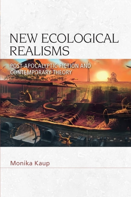 Speculative Realism New Ecological Realisms: Post-Apocalyptic Fiction ...