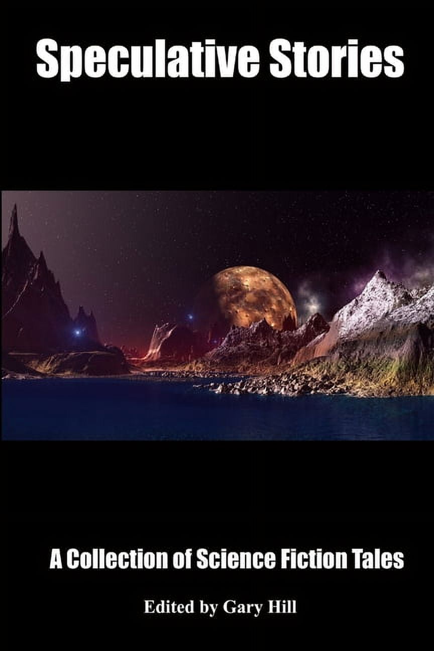 Speculative Stories: A Collection of Science Fiction Tales, (Paperback ...