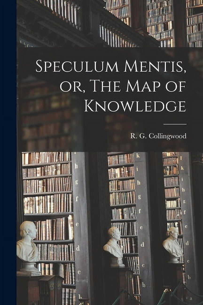 Speculum Mentis, or, The Map of Knowledge Paperback 1014562880 ...