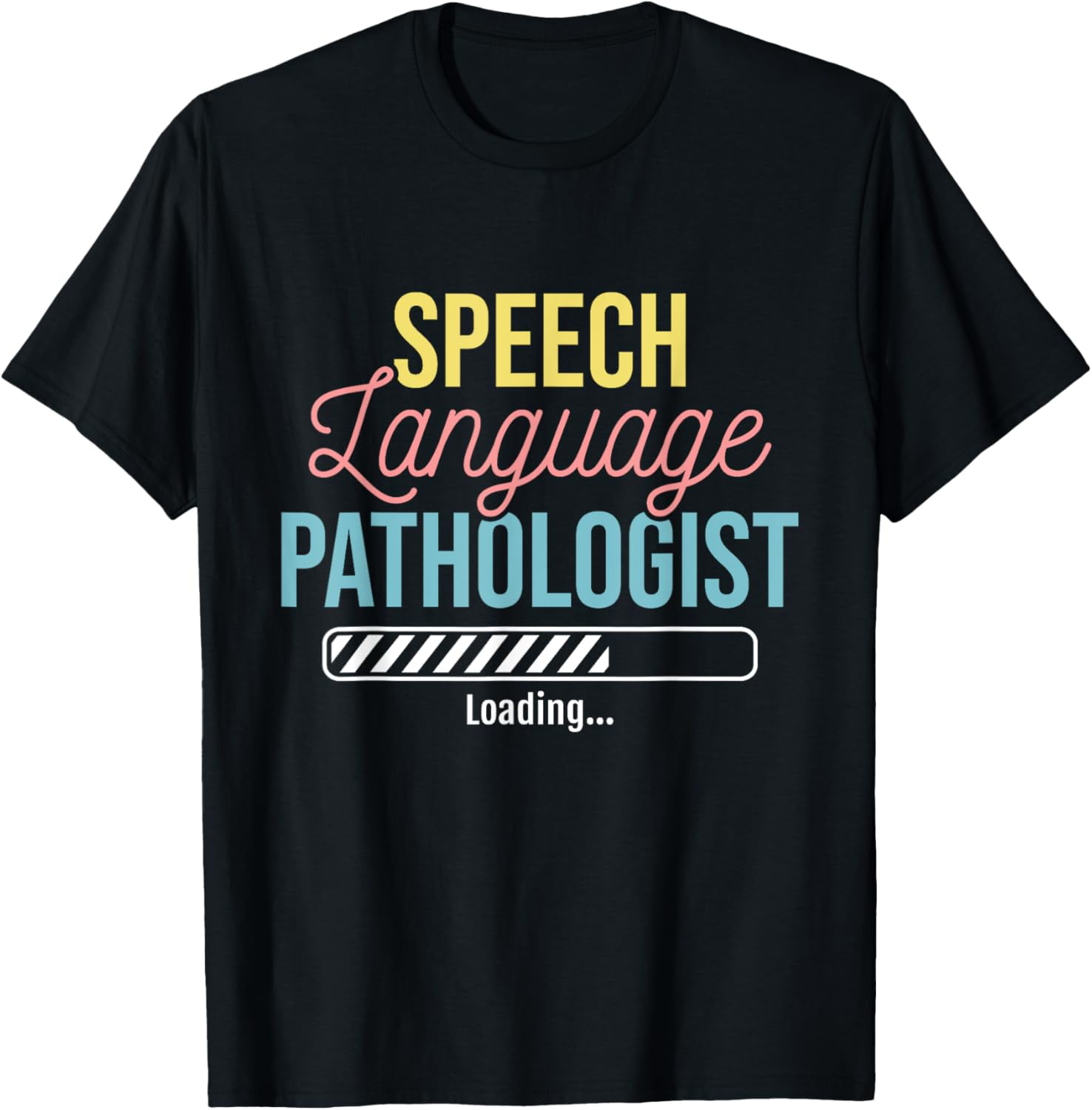 Speech Language Pathologist Loading - Linguistics T-Shirt - Walmart.com