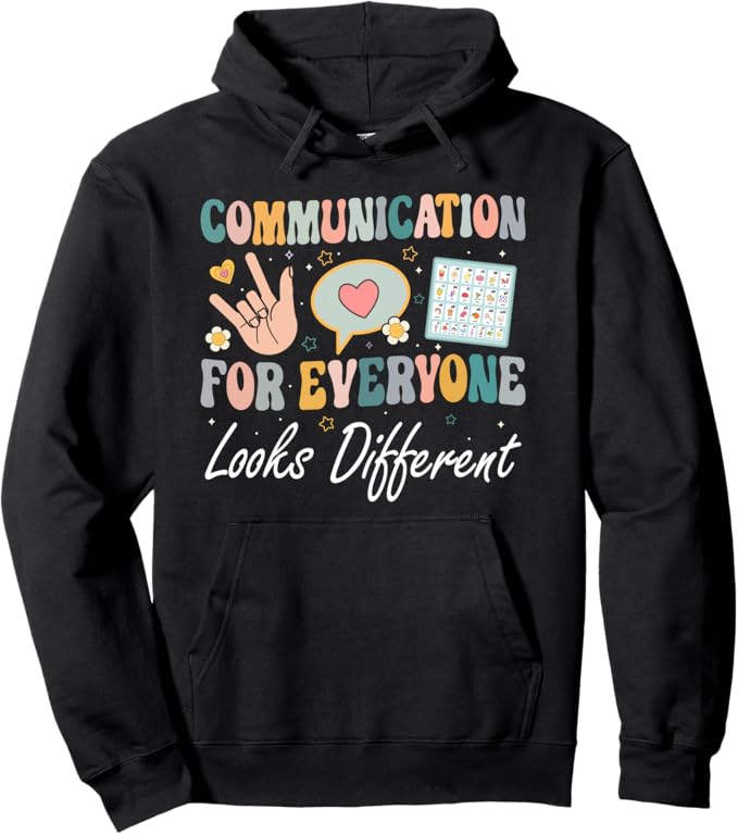Speech Therapy Communication Looks Different For Everyone Pullover ...