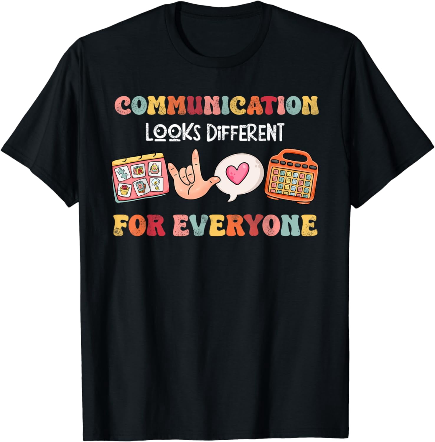 Speech Therapy Communication Looks Different For Everyone T-Shirt ...