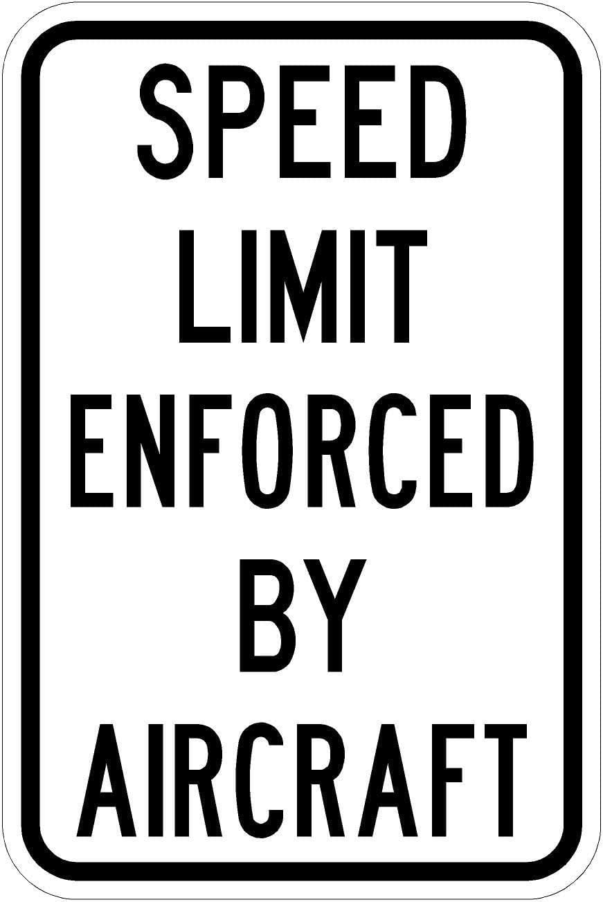 Speed Limit Enforced By Aircraft Sign - Striking 12 x 18 Design with 3M ...