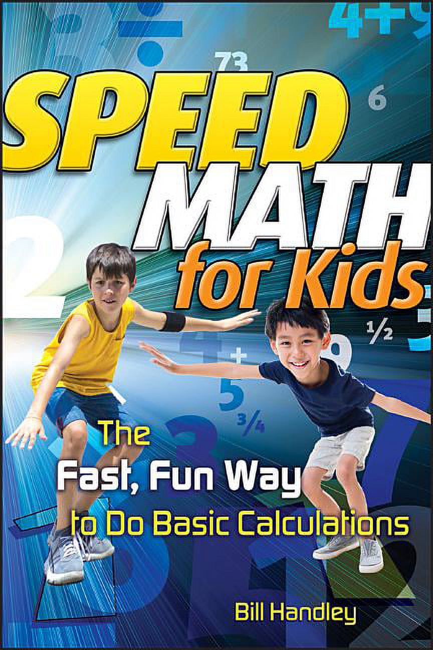 Speed Math for Kids: The Fast, Fun Way to Do Basic Calculations ...