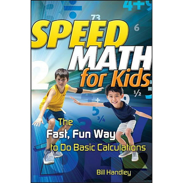 Speed Math for Kids: The Fast, Fun Way to Do Basic Calculations ...
