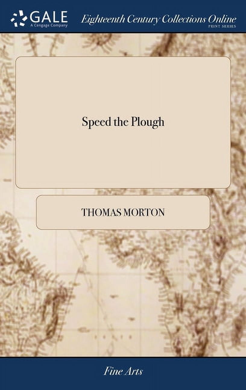 Speed the Plough: A Comedy, in Five Acts. As Performed With Universal ...