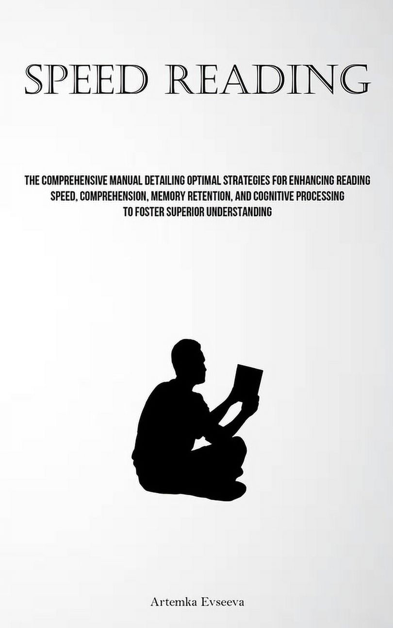Speed Reading: The Comprehensive Manual Detailing Optimal Strategies ...