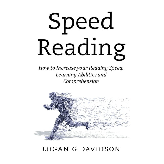 Speed Reading: How to Increase your Reading Speed, Learning Abilities and Comprehension ...