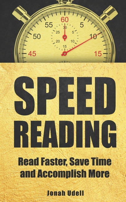 Speed Reading: Read Faster, Save Time and Accomplish More - Walmart.com