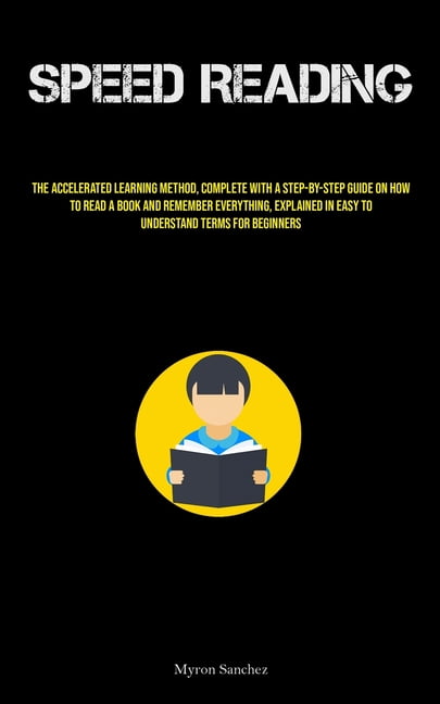 Speed Reading: The Accelerated Learning Method, Complete With A Step-By ...