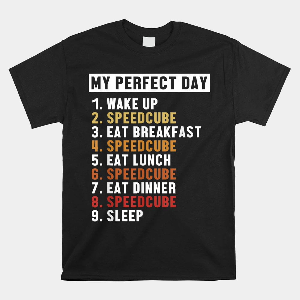 Speedcube Perfect Day Speedsolving Speedcubing Speed Cuber Shirt ...