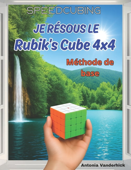 Speedcubing En France Je rÃ©sous le Rubik's Cube 4x4: MÃ©thode de base ...