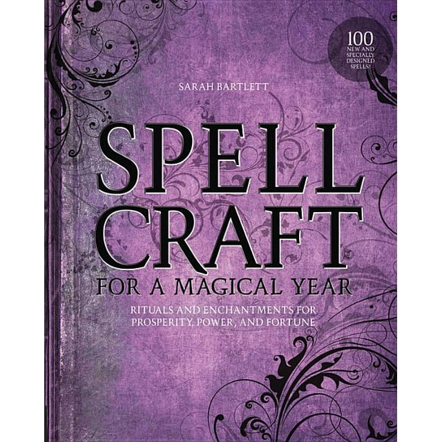 Spellcraft for a Magical Year : Rituals and Enchantments for Prosperity ...