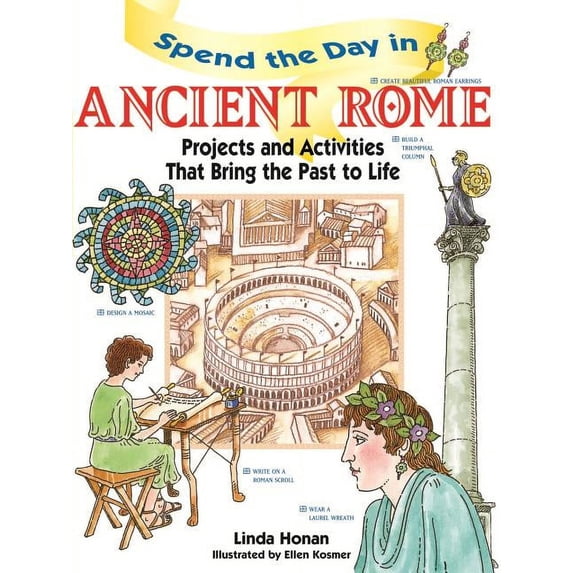 Spend the Day Spend the Day in Ancient Rome: Projects and Activities ...