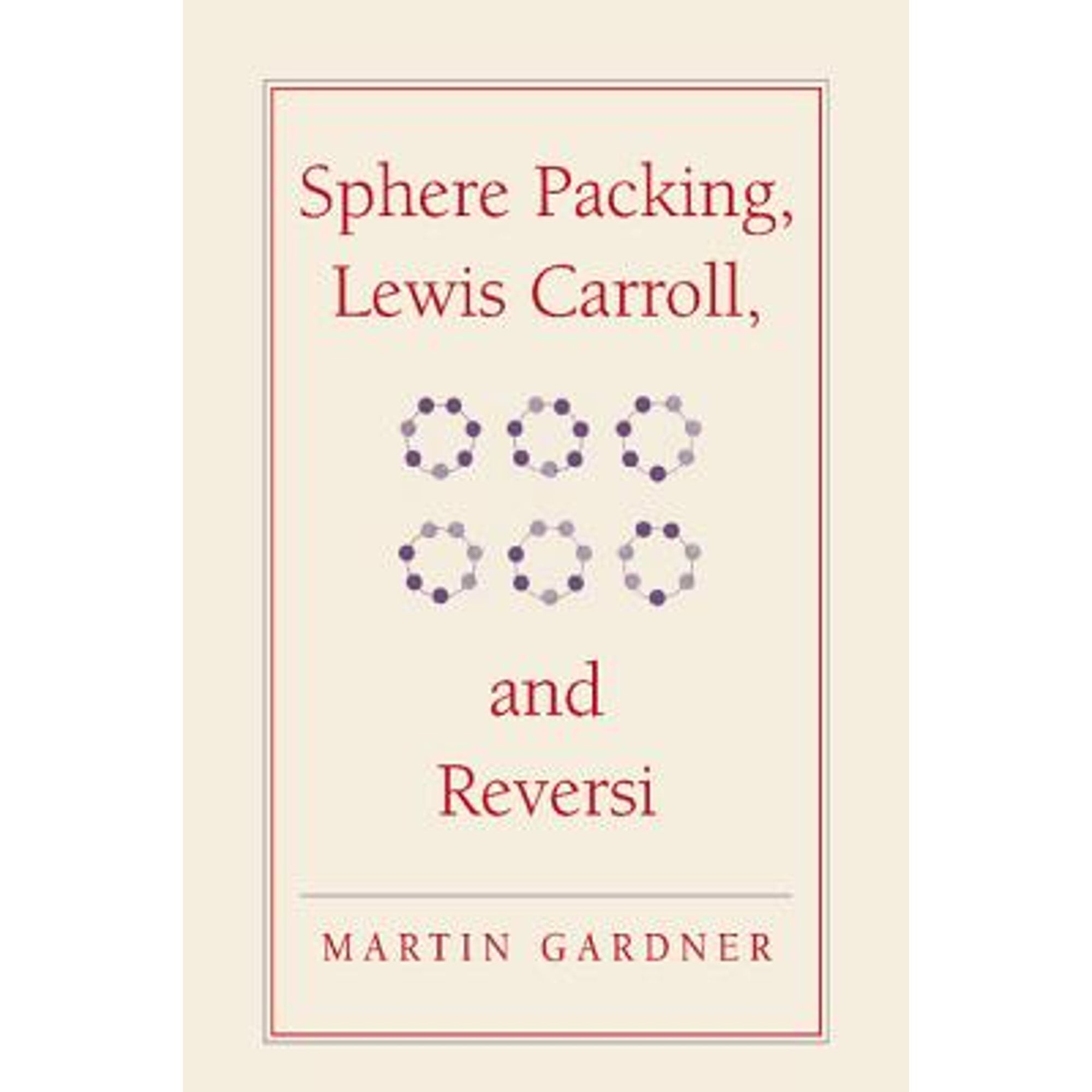 Pre-Owned Sphere Packing, Lewis Carroll, and Reversi: Martin Gardner's New Mathematical ...