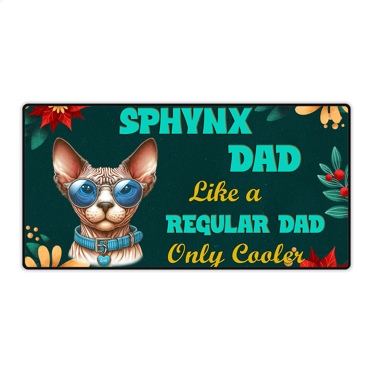 Sphynx Dad Like a Regular Dad Only Cooler Happy Father's Day Desk Mat ...