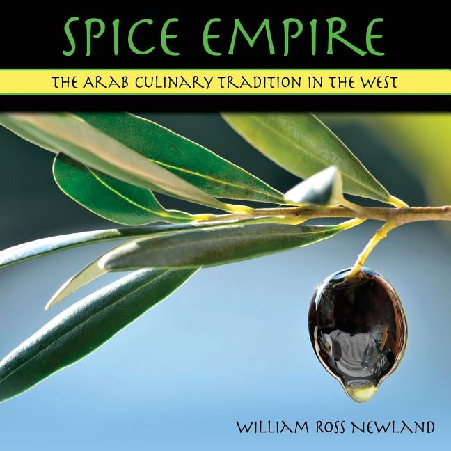 Spice Empire: The Arab Culinary Tradition in the West (Paperback ...