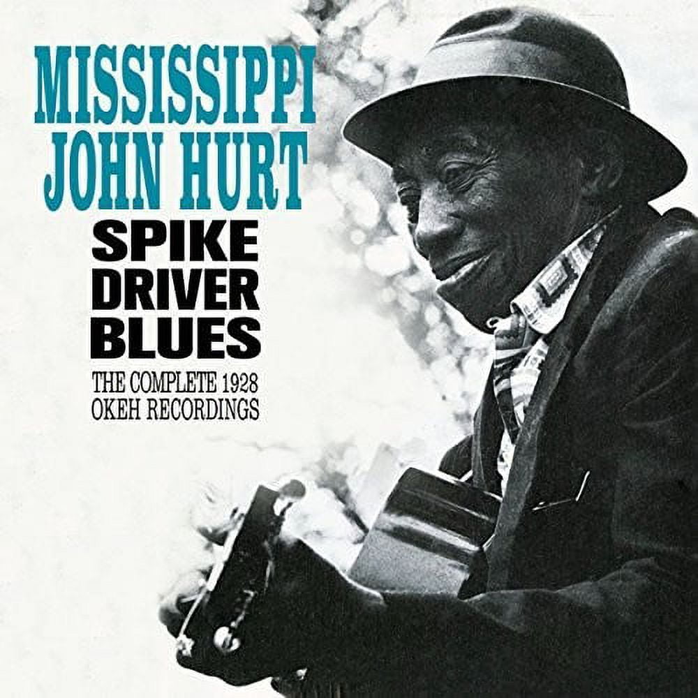 Mississippi John Hurt - Spike Driver Blues: Complete 1928 Okeh ...