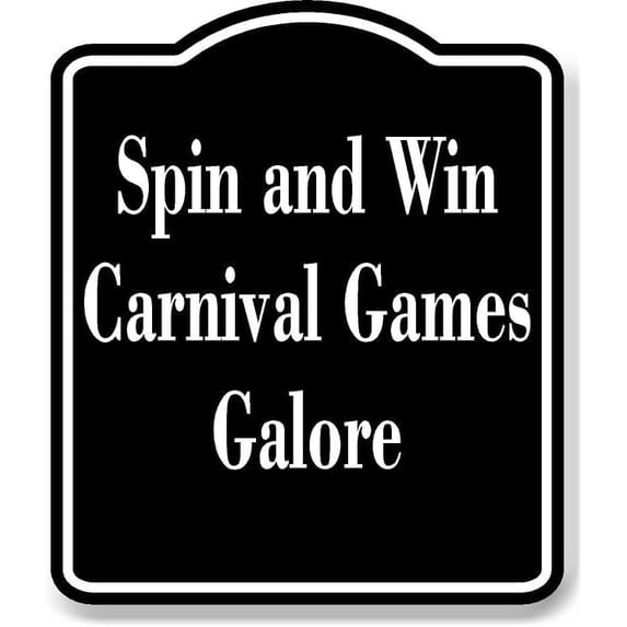 Spin and Win Carnival Games Galore BLACK Aluminum Composite Sign 20 ...