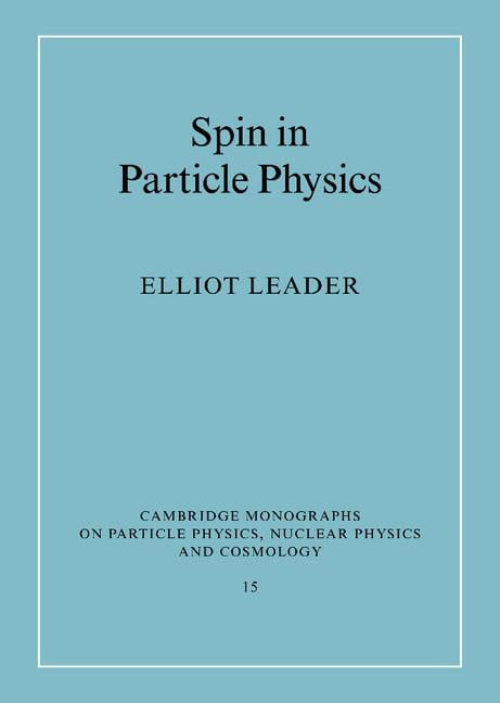 Spin in Particle Physics (Cambridge Monographs on Particle Physics ...