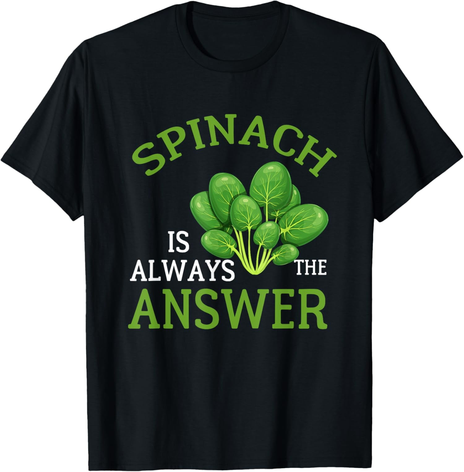 Spinach Is Always The Answer Funny Costume Salad Vegan T-Shirt ...
