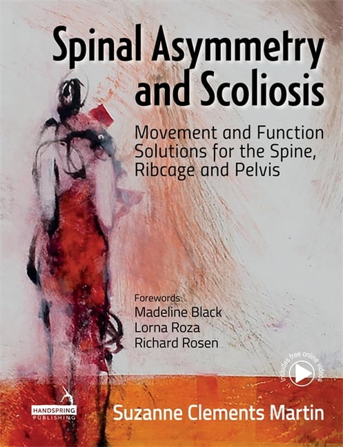 Spinal Asymmetry and Scoliosis: Movement and Function Solutions for the ...