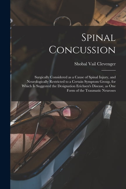 Spinal Concussion: Surgically Considered as a Cause of Spinal Injury ...