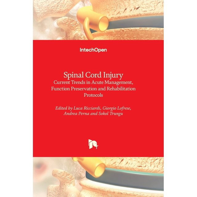 Spinal Cord Injury - Current Trends in Acute Management, Function Preservation and ...