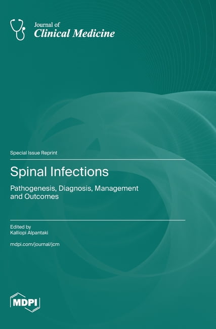 Spinal Infections: Pathogenesis, Diagnosis, Management and Outcomes, (Hardcover) - Walmart.com