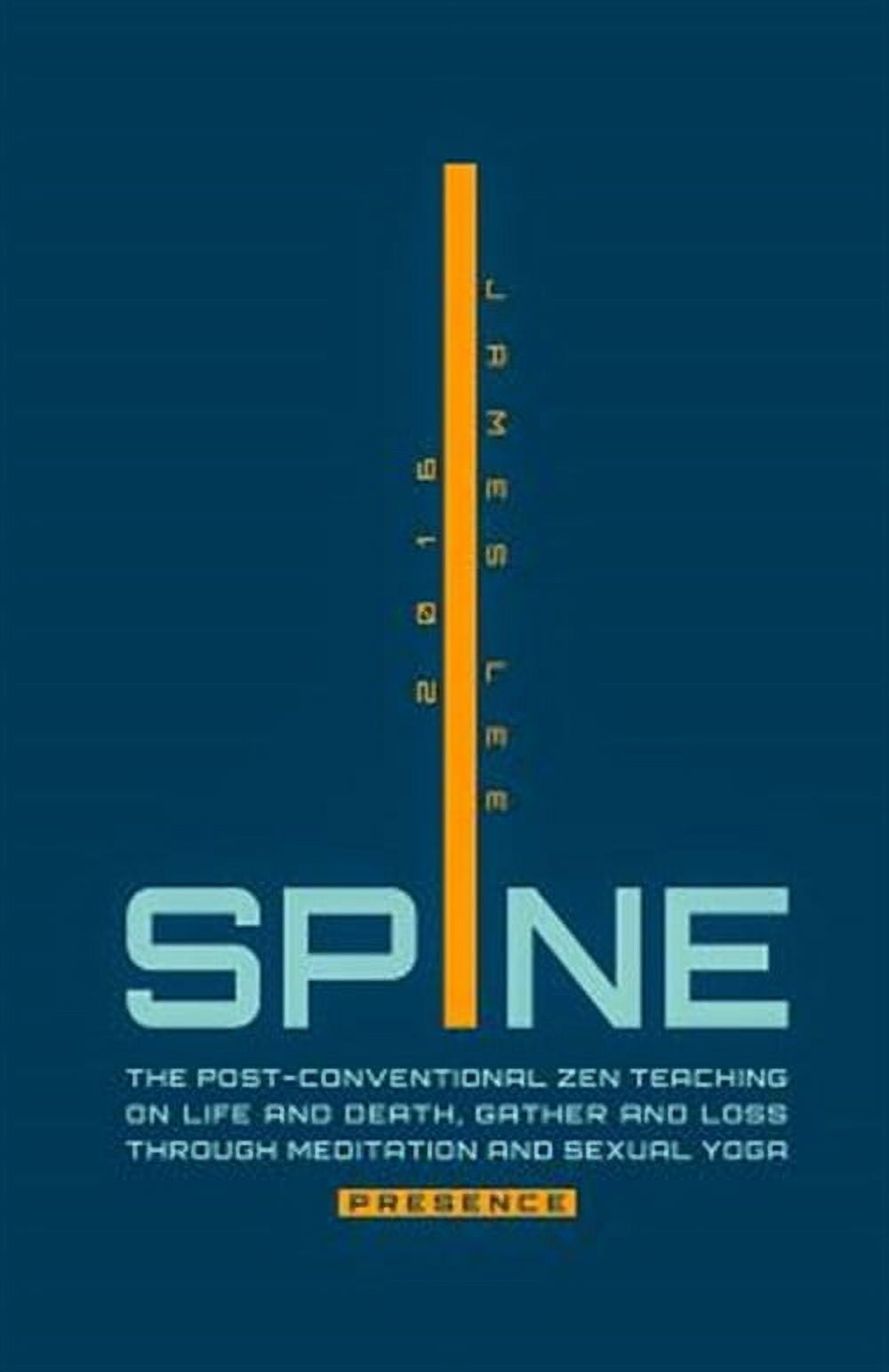 Spine Presence: The Post-Conventional Zen Teaching on Life and Death ...