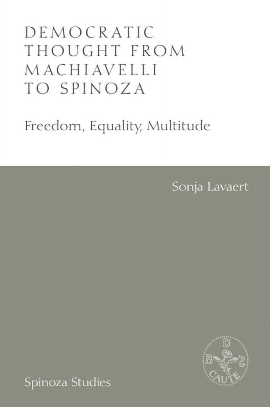 Spinoza Studies Democratic Thought from Machiavelli to Spinoza: Freedom ...