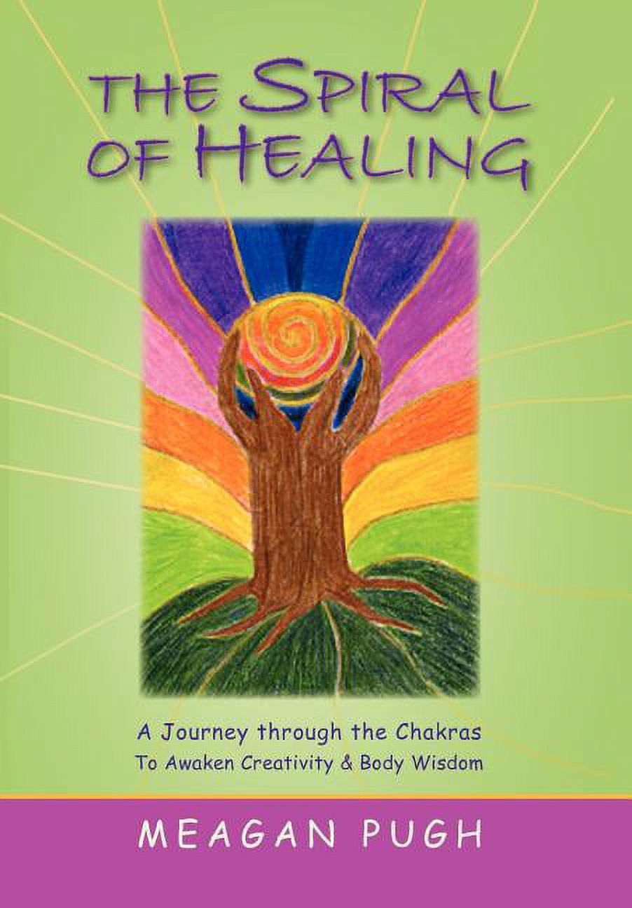 Spiral of Healing : A Journey Through the Chakras to Awaken Your ...