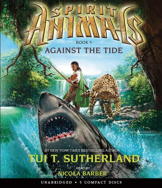 Spirit Animals Against the Tide (Spirit Animals, Book 5): Volume 5 ...