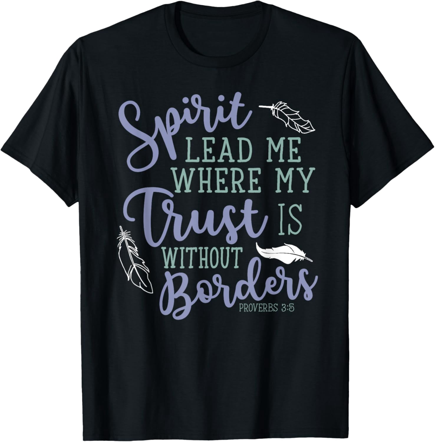 Spirit Lead Me Where My Trust is Without Border Faith Tshirt T-Shirt ...
