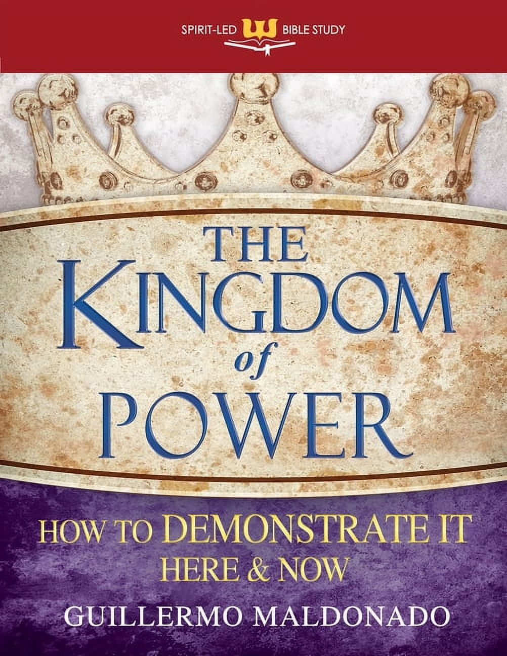 Spirit-Led Bible Study: The Kingdom of Power : How to Demonstrate It ...