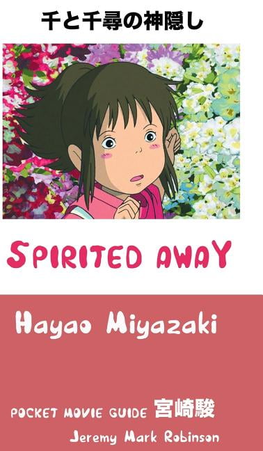 Spirited Away: Hayao Miyazaki: Pocket Movie Guide (Hardcover) - Walmart.com