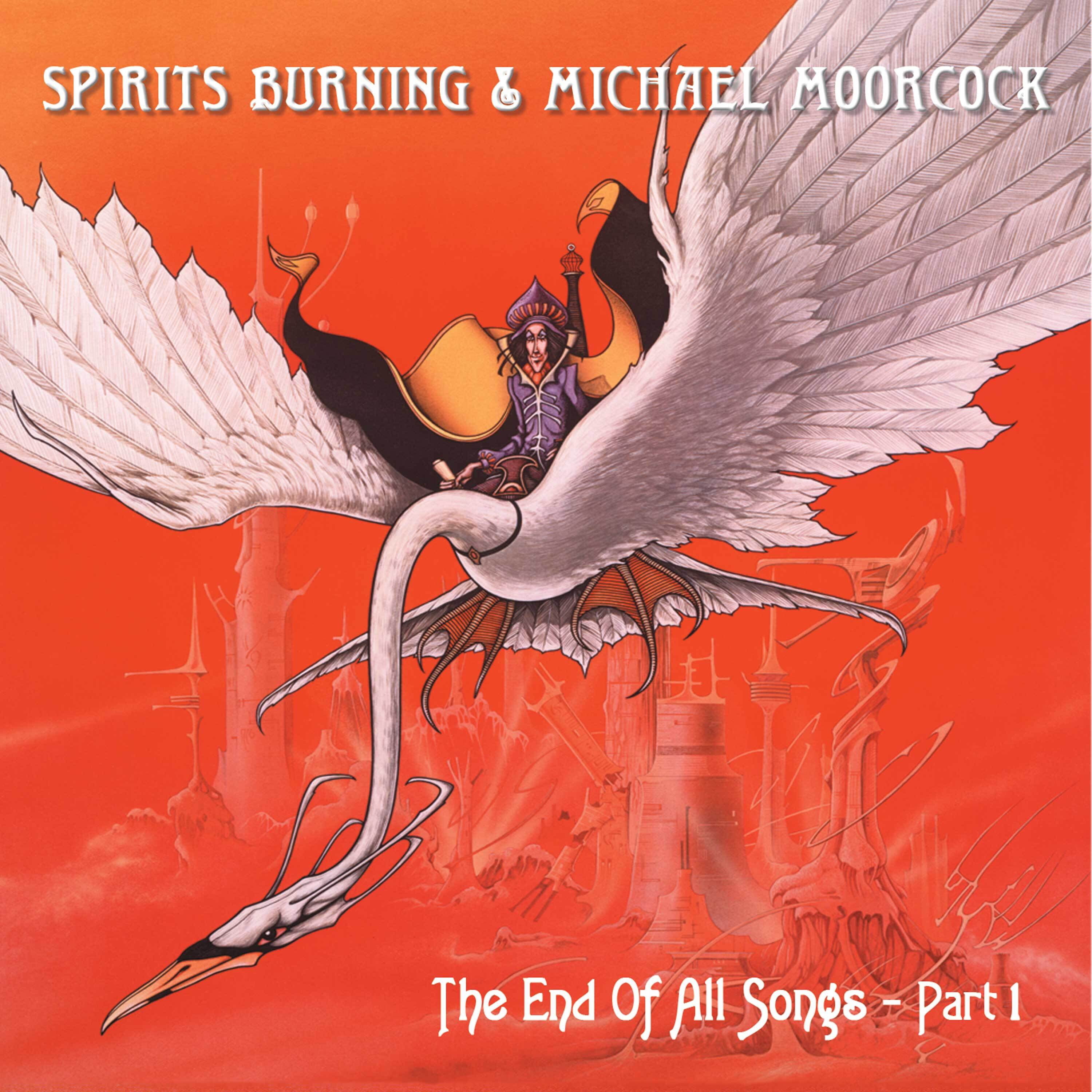 Spirits Burning & Moorcock,Michael - The End Of All Songs - Music ...