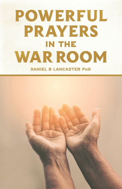 Spiritual Warfare Prayers Powerful Prayers in the War Room: Learning to ...