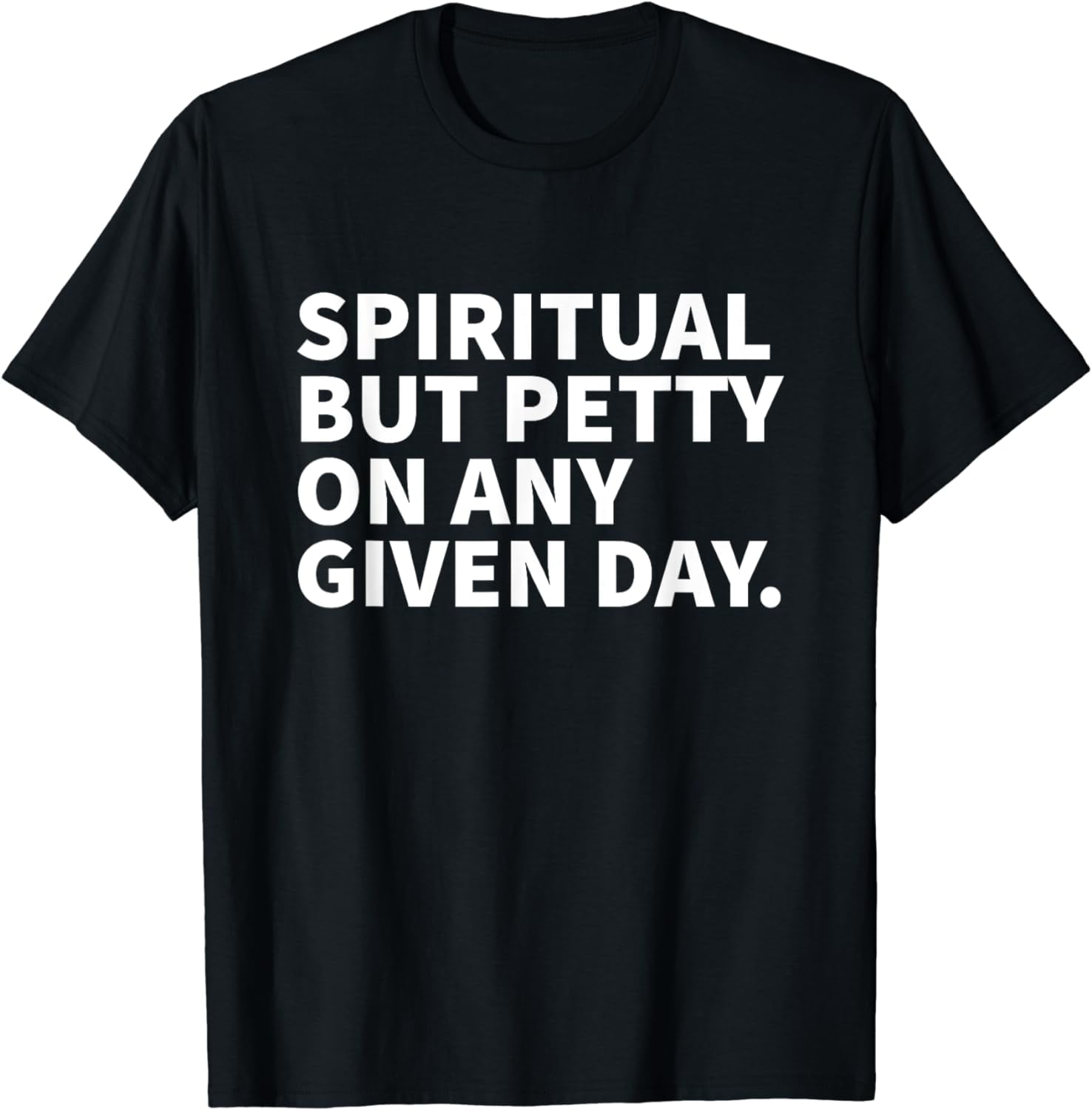 Spiritual But Petty On Any Given Day T-Shirt - Walmart.com