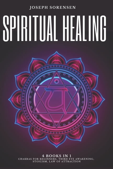 Spiritual Healing, 4 Books in 1: Chakras for Beginners, Third Eye ...