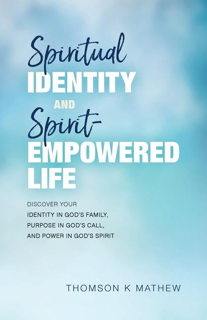 Spiritual Identity and Spirit-Empowered Life: Discover Your Identity in ...