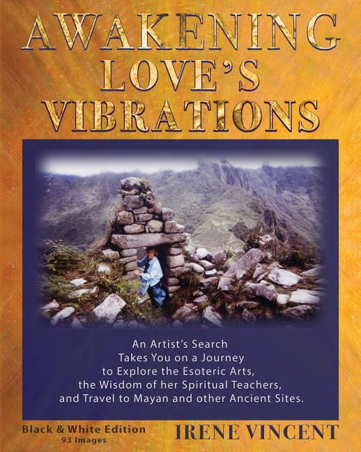Spiritual Journey Trilogy Awakening Love's Vibrations: An Artist's Search Takes You on a Journey ...