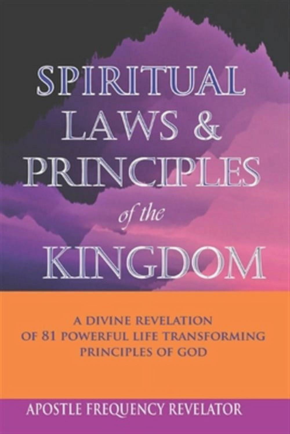Spiritual Laws and Principles of the Kingdom: A Divine Revelation Of 81 ...