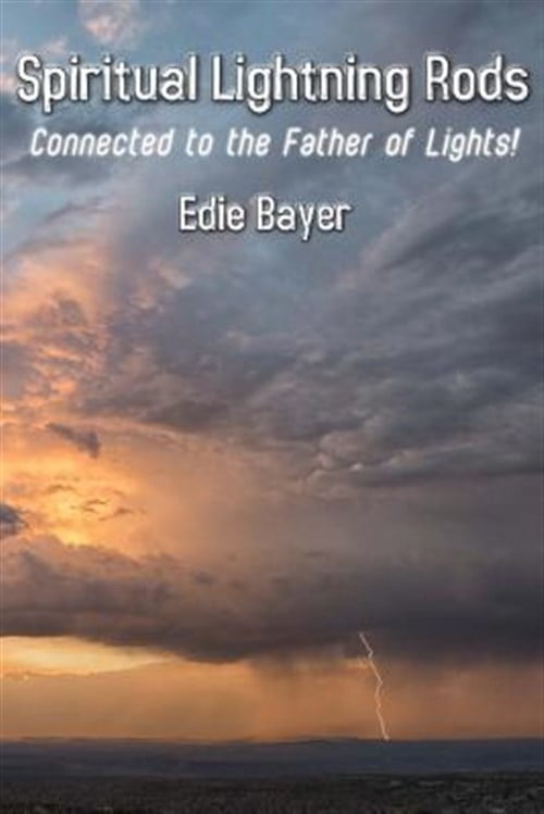 Spiritual Lightning Rods: Connected to the Father of Lights (Paperback ...