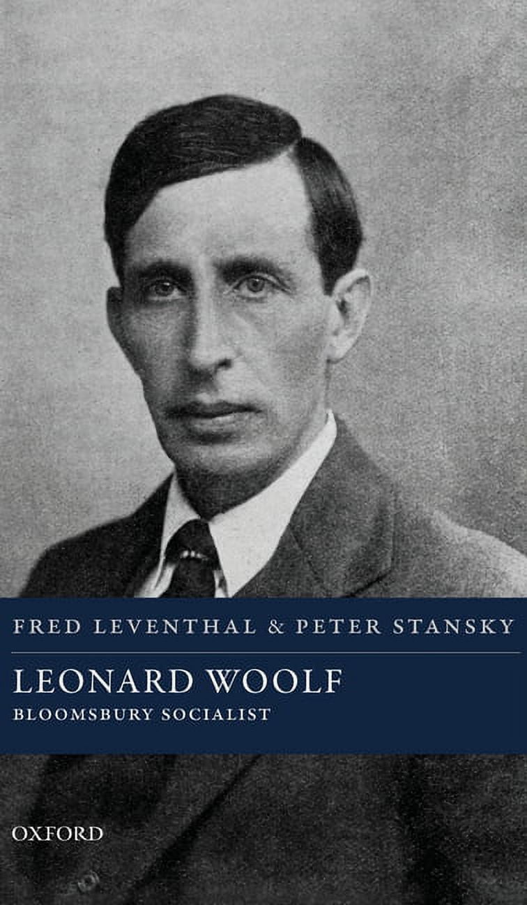 Spiritual Lives Leonard Woolf: Bloomsbury Socialist, (Hardcover ...