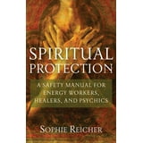 Spiritual Protection: A Safety Manual for Energy Workers, Healers, and ...